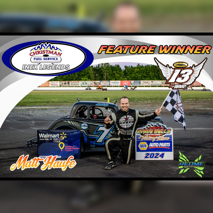 Matt Haufe Wins Legends Feature Saturday at Evans Mills Raceway Park ...